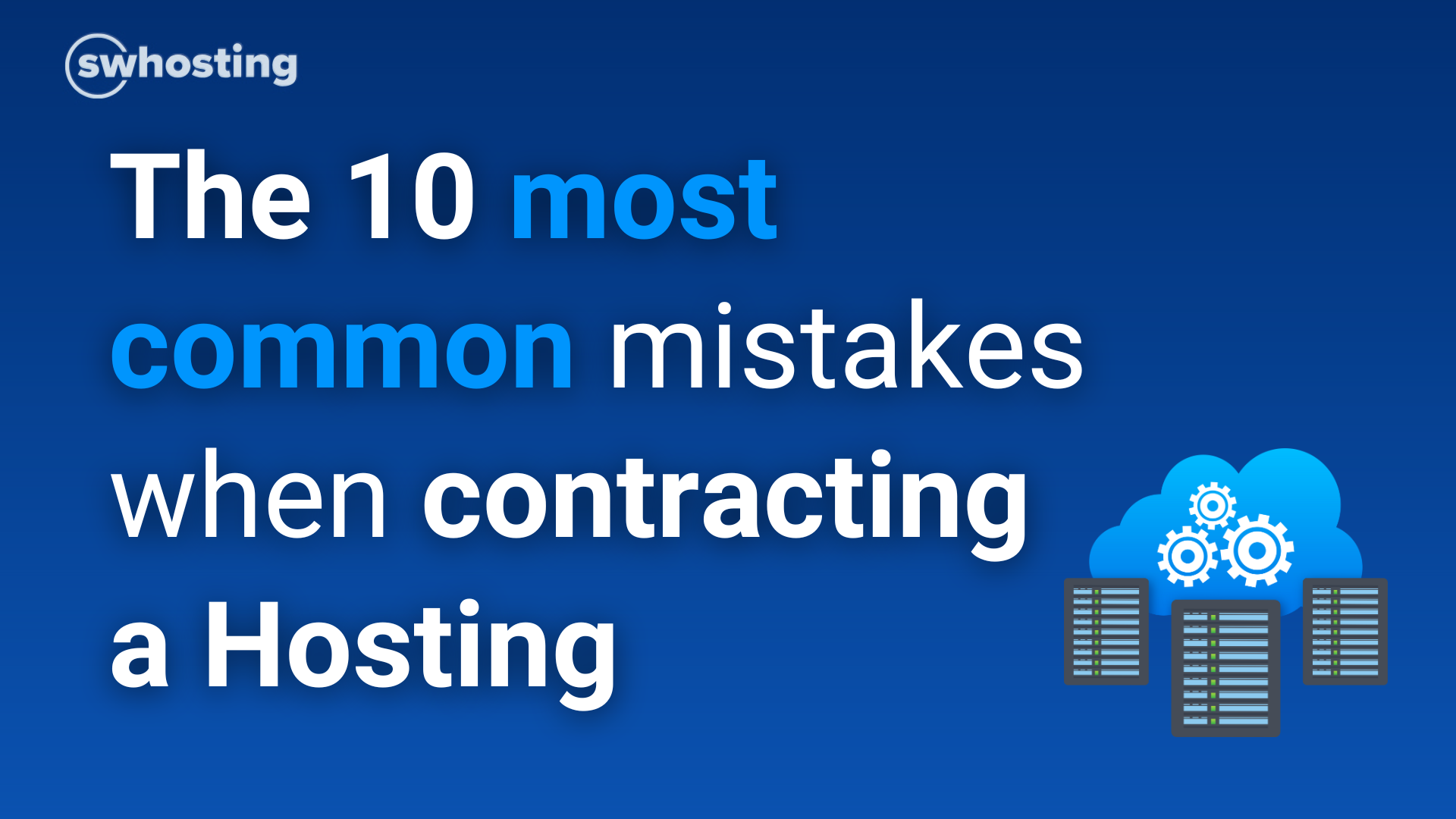 The 10 most common mistakes when hiring a hosting service and how to avoid them - SW Hosting's Blog